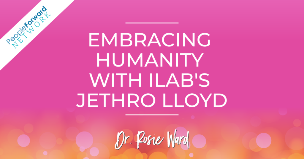 Episode 27 - Jethro Lloyd on Why it's Necessary for Leaders to Show ...
