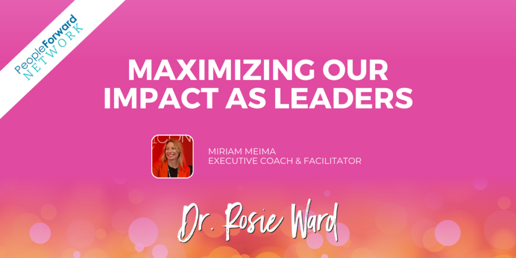 Maximizing Our Impact as Leaders with Miriam Meima - Dr Rosie Ward